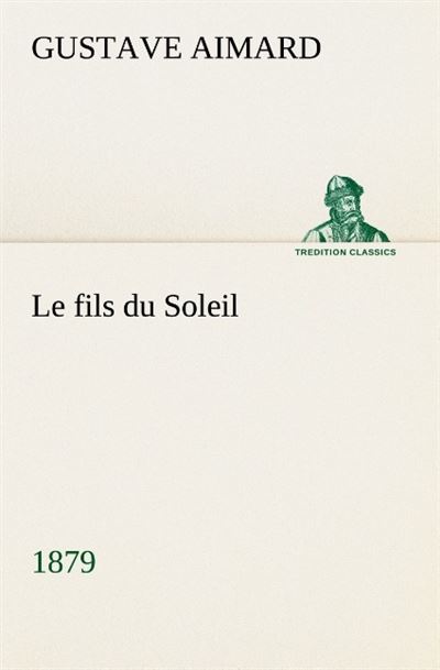Le fils du Soleil (1879) Le fils du soleil 1879 - broché - Gustave ...