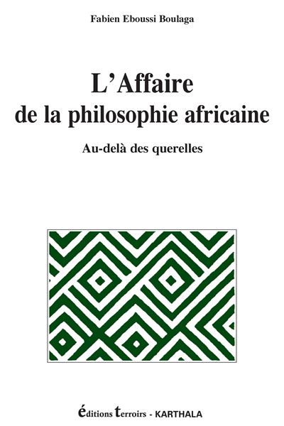 L'affaire de la philosophie africaine - au-delà des querelles - broché - Fabien Eboussi Boulaga ...