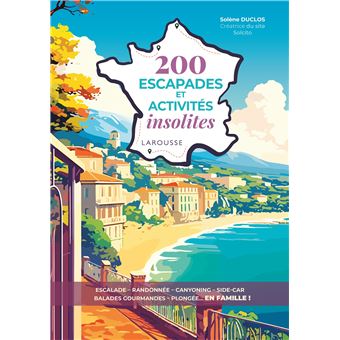 200 escapades et activités insolites - broché - Solène Duclos - Achat ...