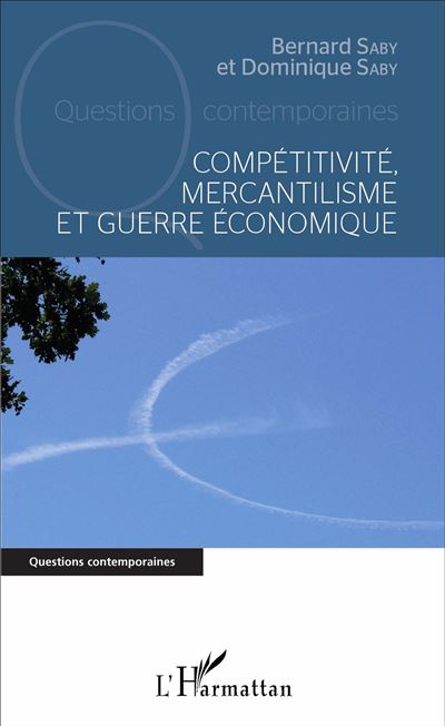 Compétitivité, mercantilisme et guerre économique - broché - Dominique ...