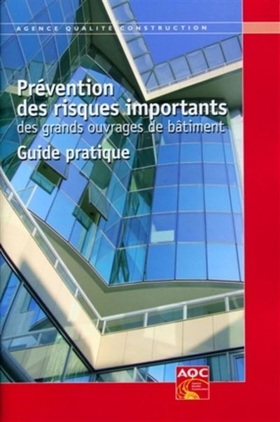 Prévention des risques importants des grands ouvrages de bâtiment Guide pratique - broché ...