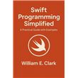 Swift Programming Simplified: A Practical Guide with Examples - ebook (ePub) - William Clarke ...