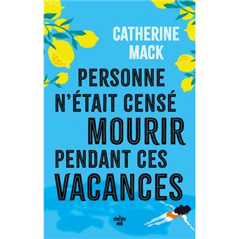 Personne n'était censé mourir pendant ces vacances - broché - Catherine ...