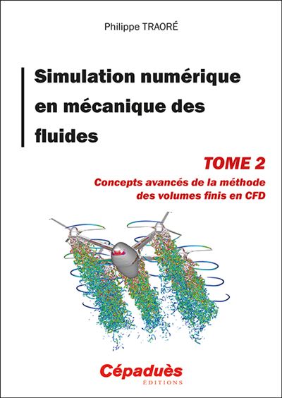Simulation numérique en mécanique des fluides Tome 2 Concepts avancés de la méthode des volumes ...