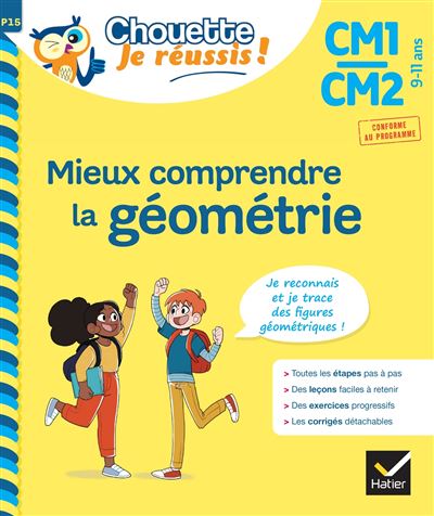 Mieux comprendre la géométrie CM1/CM2 9-11 ans - Chouette, Je réussis ...