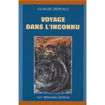 Voyage dans l'inconnu - broché - Claude Déplace - Achat Livre | fnac