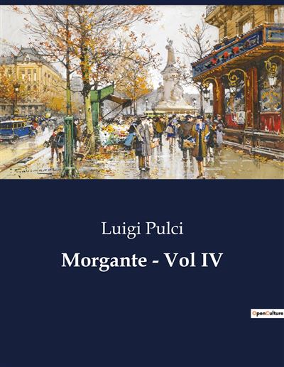 Morgante - Vol IV 1898 - broché - Luigi Pulci - Achat Livre | fnac