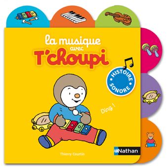 T'Choupi - Tome 5 - La musique avec T'choupi - Thierry Courtin ...