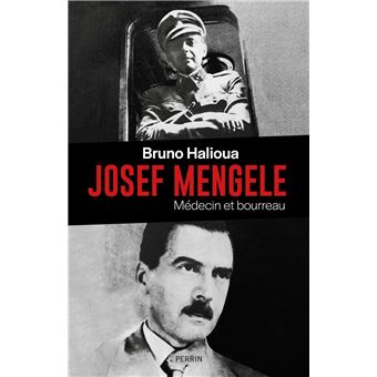 Josef Mengele - Médecin et bourreau - broché - Bruno Halioua - Achat ...