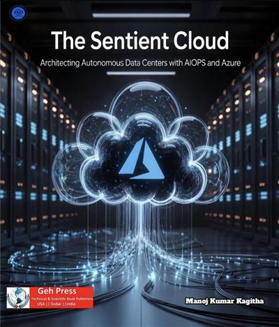 The Sentient Cloud: Architecting Autonomous Data Centers with AIOps and ...
