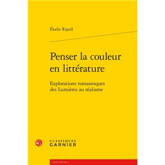 Penser la couleur en littérature Explorations romanesques des Lumières ...