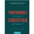 Profoundly Christian, Distinctly Methodist (Students): A Student ...