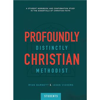 Profoundly Christian, Distinctly Methodist (Students): A Student ...