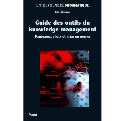 Guide des outils du knowledge management Panorama, choix et mise en ...