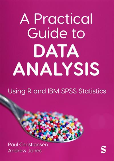 A Practical Guide to Data Analysis Using R and IBM SPSS Statistics ...