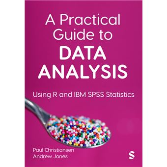 A Practical Guide to Data Analysis Using R and IBM SPSS Statistics ...