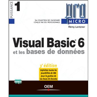 Visual basic 6 bases donnees Exploitez toute les possibilités de VB6 pour la gestion de vos ...