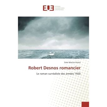 Robert Desnos romancier Le roman surrealiste des annees 1920 - broché ...
