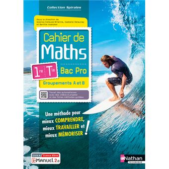 Cahier de maths 1re/Term Bac Pro - Groupements A et B (Spirales ...