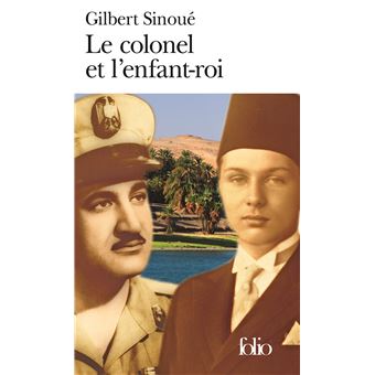 Le colonel et l'enfant-roi Mémoires d'Égypte - Poche - Gilbert Sinoué ...