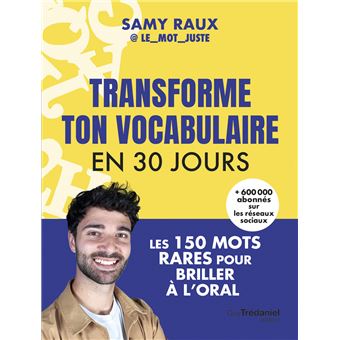 Transforme ton vocabulaire en 30 jours - Les 150 mots justes pour ...