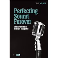 Perfecting sound forever - Une histoire de la musique enregistrée, Rock ...