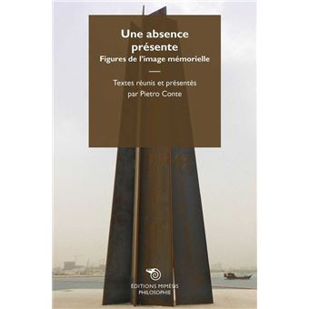 Une Absence Presente. Figures De L'Image Memorielle - broché ...