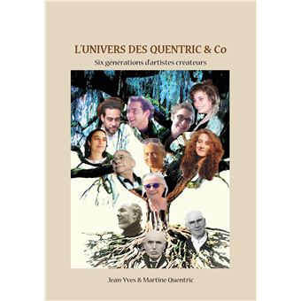 L'univers des Quentric & Co Six générations d'artistes créateurs ...