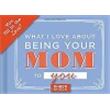 What I l Love About Being Your Mom Fill in the Love(TM) Journal ...