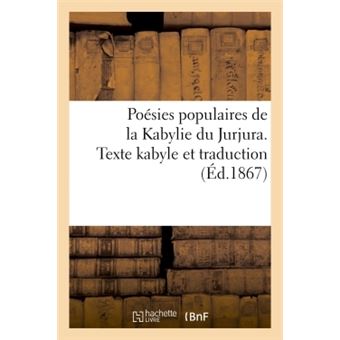 Poésies populaires de la Kabylie du Jurjura. Texte kabyle et traduction ...