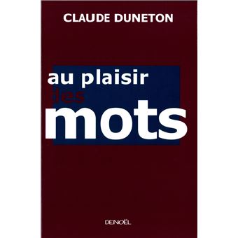 Au plaisir des mots - broché - Claude Duneton - Achat Livre | fnac