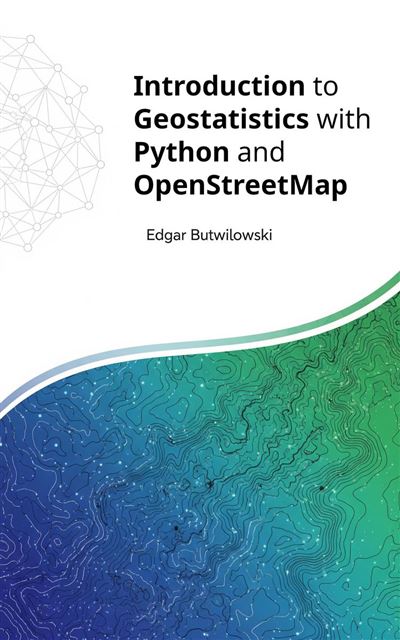 Introduction to Geostatistics with Python and OpenStreetMap - ebook ...