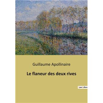 Le flaneur des deux rives - broché - Guillaume Apollinaire - Achat ...