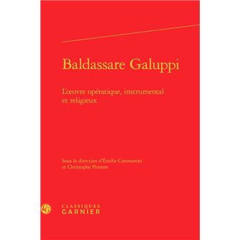Baldassare Galuppi L'oeuvre opératique, instrumental et religieux ...