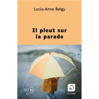 Il pleut sur la parade - broché - Lucie-Anne Belgy, Livre tous les ...
