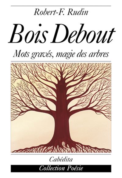 Bois debout Mots gravés, magie des arbres - broché - RUDIN/ROBERT-F ...
