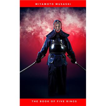 The Book of Five Rings: The Classic Text of Samurai Sword Strategy ...