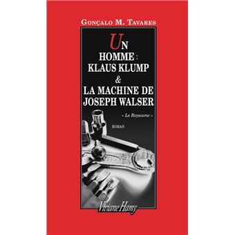 Un homme : Klaus Klump & La Machine de Joseph Walser - broché - Gonçalo ...