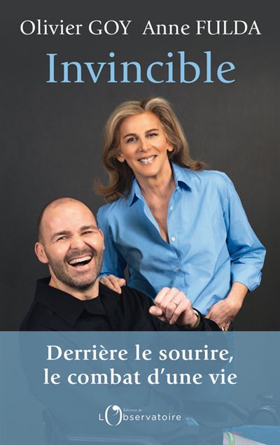 Invincible : derriere le sourire, le combat d'une vie - broché - Anne Fulda, Olivier Goy - Achat ...