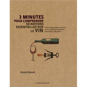 3 minutes pour comprendre les 50 notions essentielles sur le vin ...