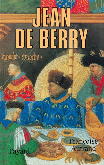 Jean de Berry - relié - Françoise Autrand - Achat Livre ou ebook | fnac