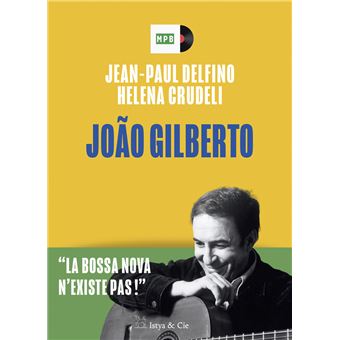 João Gilberto - La bossa nova n'existe pas ! - broché - Jean-Paul ...
