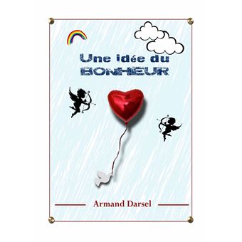 Une idée du Bonheur - broché - Armand Darsel - Achat Livre | fnac