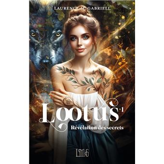 Lootus 1. Révélation des secrets - broché - Laurence M.Gabriell - Achat ...