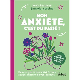 Mon anxiété, c'est du passé ! Des conseils et des activités pour ...