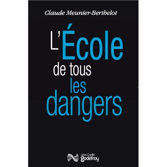 L'Ecole De Tous Les Dangers - broché - Collectif, Claude Meunier ...