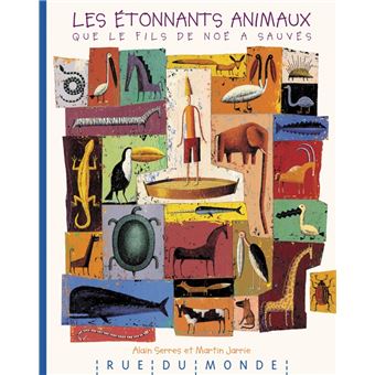 Les etonnants animaux que le fils de noe a sauves - relié - Alain ...