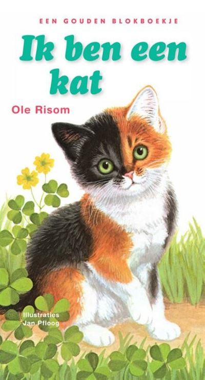 Een gouden blokboekje - Ik ben een kat - Ole Risom, Jan Pfloog, Roxanne ...