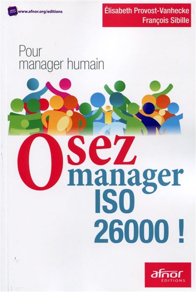 Osez manager ISO 26000 Pour manager humain. - broché - Élisabeth ...