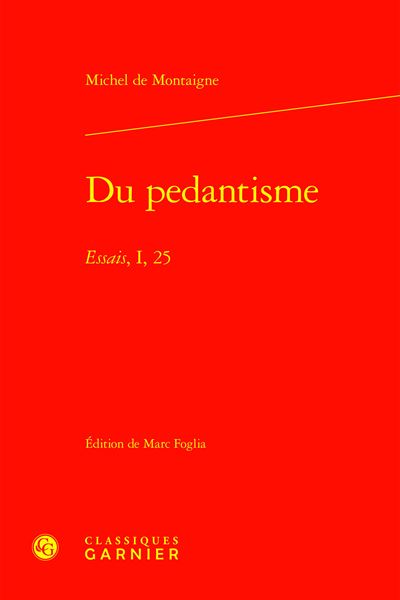 Du pedantisme Essais, I, 25 - relié - Michel De Montaigne, Marc Foglia ...